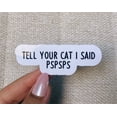 DOPASTICKER Tell Your Cat I Said Pspsps Sticker, Cat Sticker, Animal ...