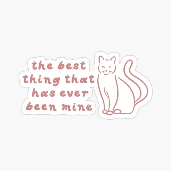 DOPASTICKER The Best Thing That Has Ever Been Mine Cat, Phone Sticker ...