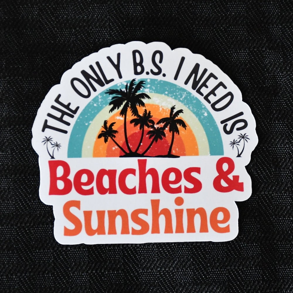 DOPASTICKER The Only B.S. I Need Is Beaches & Sunshine Sticker, Water ...