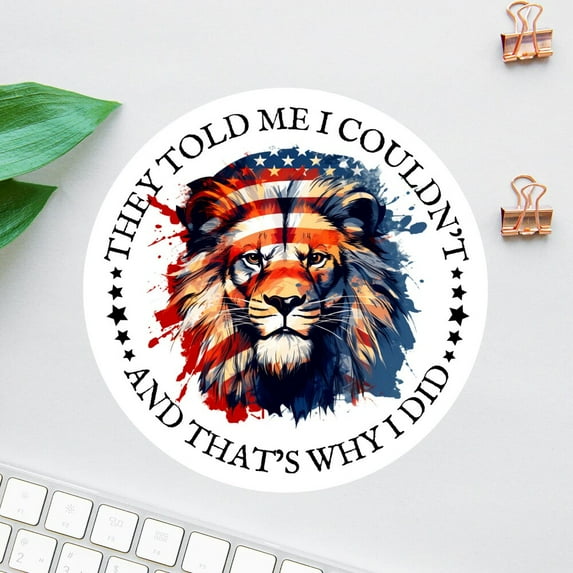 DOPASTICKER They Told Me I Couldn'T, That'S Why I Did, Patriotic Lion ...