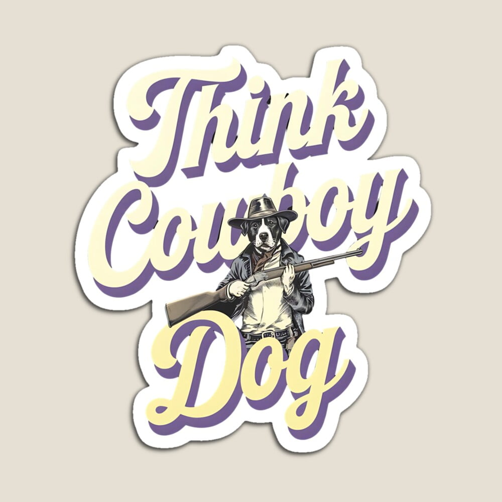 DOPASTICKER Think Cowboy Dog - Live Cowboy Dog - Cowboy Dog The ...