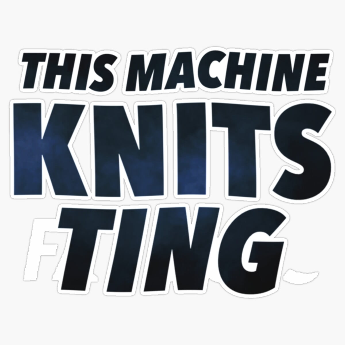 DOPASTICKER This Machine Knits Ting Sticker, Phone Sticker Car Sticker ...