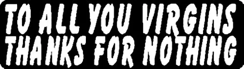 DOPASTICKER To All You Virgins Thanks For Nothing Sticker Phone Decal ...