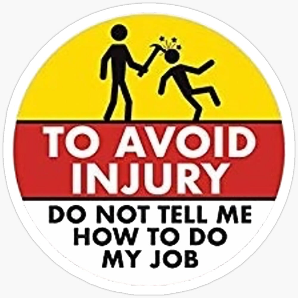 DOPASTICKER To Avoid Injury Do Not Tell Me How To Do My Job. Gift You ...