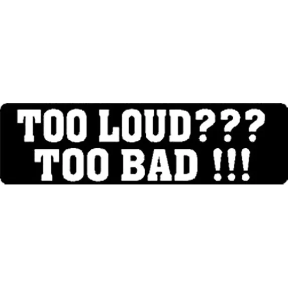 DOPASTICKER Too Loud ??? Too Bad !!! Sticker Phone Decal Water Bottle ...