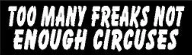 DOPASTICKER Too Many Freaks Not Enough Circuses Sticker Phone Decal ...