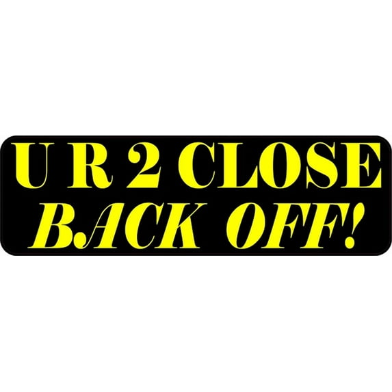 DOPASTICKER U R 2 Close Back Off! Sticker Vehicle Sticker Phone Sticker ...