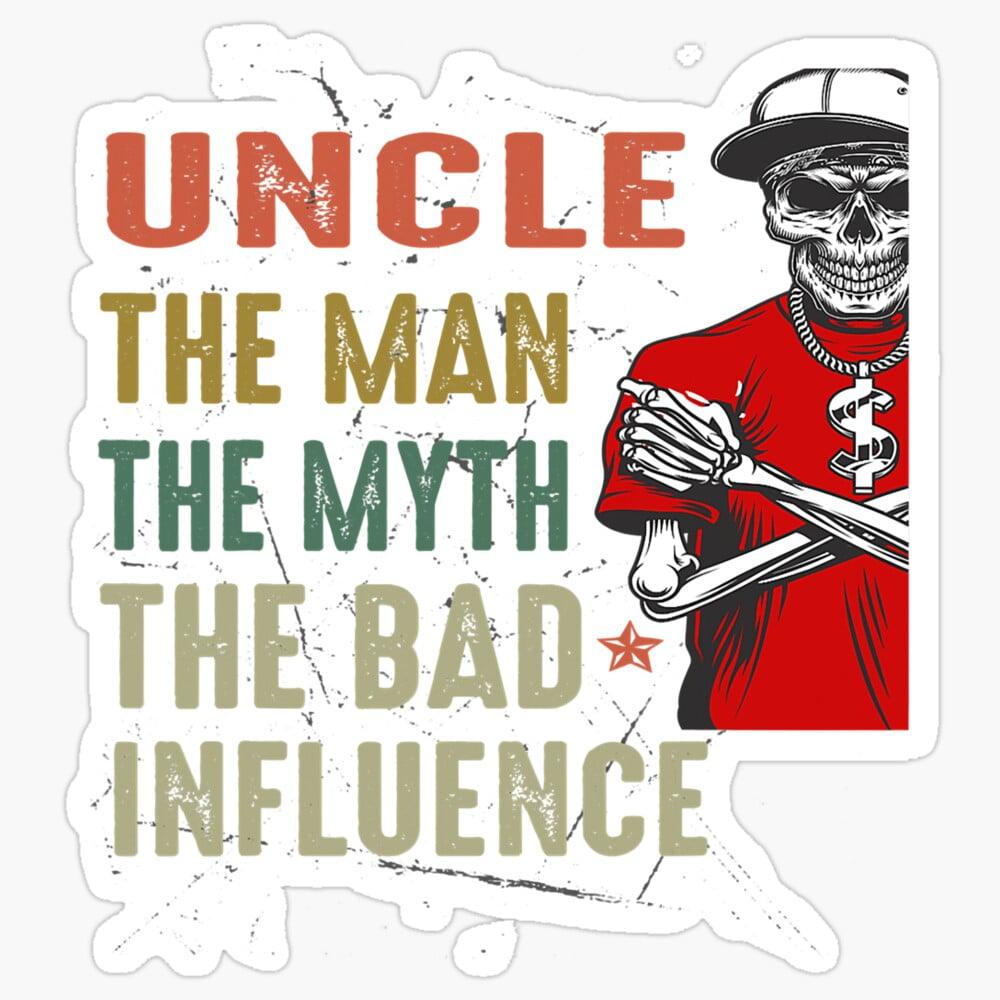 DOPASTICKER Uncle The Man The Myth The Bad Influence Sticker Phone ...