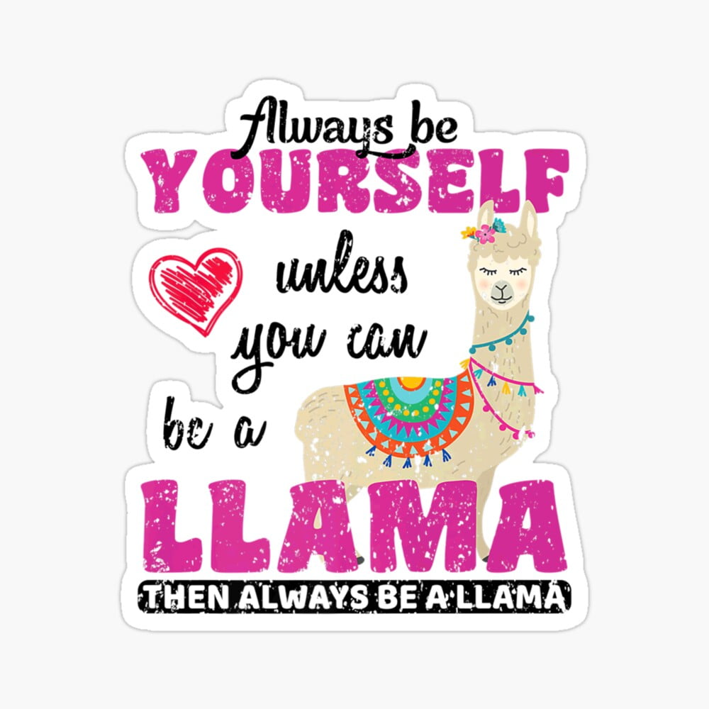 DOPASTICKER Unless You Can Be A Llama Alpaca Llama - Hot Trending ...