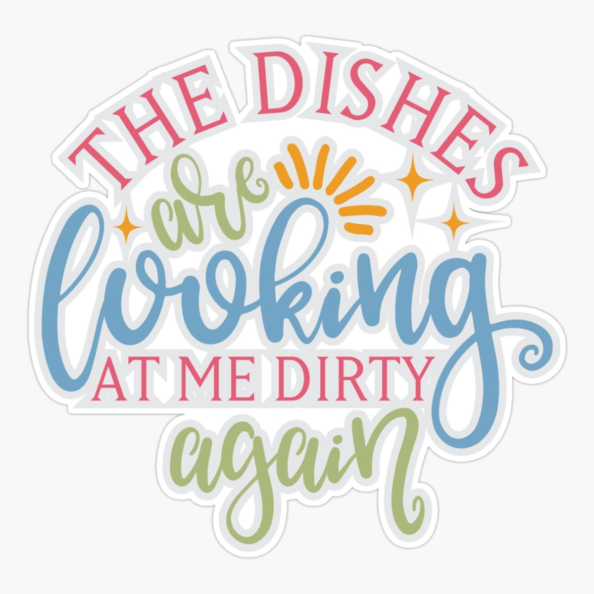 DOPASTICKER Unny The Dishes Are Looking Great Kitchen Sticker, Phone ...