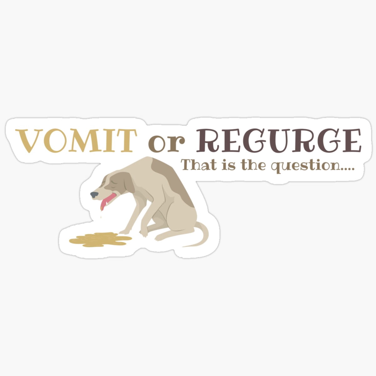 DOPASTICKER Vomit Or Regurge That Is The Question... Sticker ...