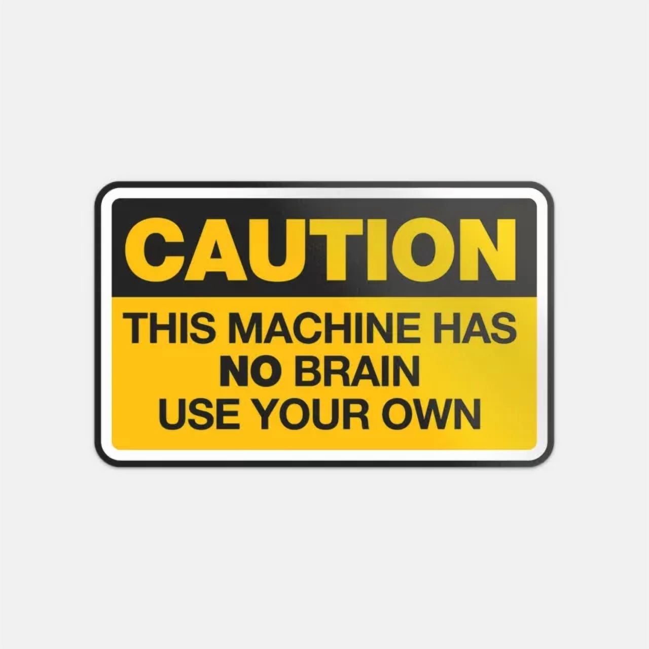 DOPASTICKER Warning Sign Caution This Machine Has No Brain Sticker ...
