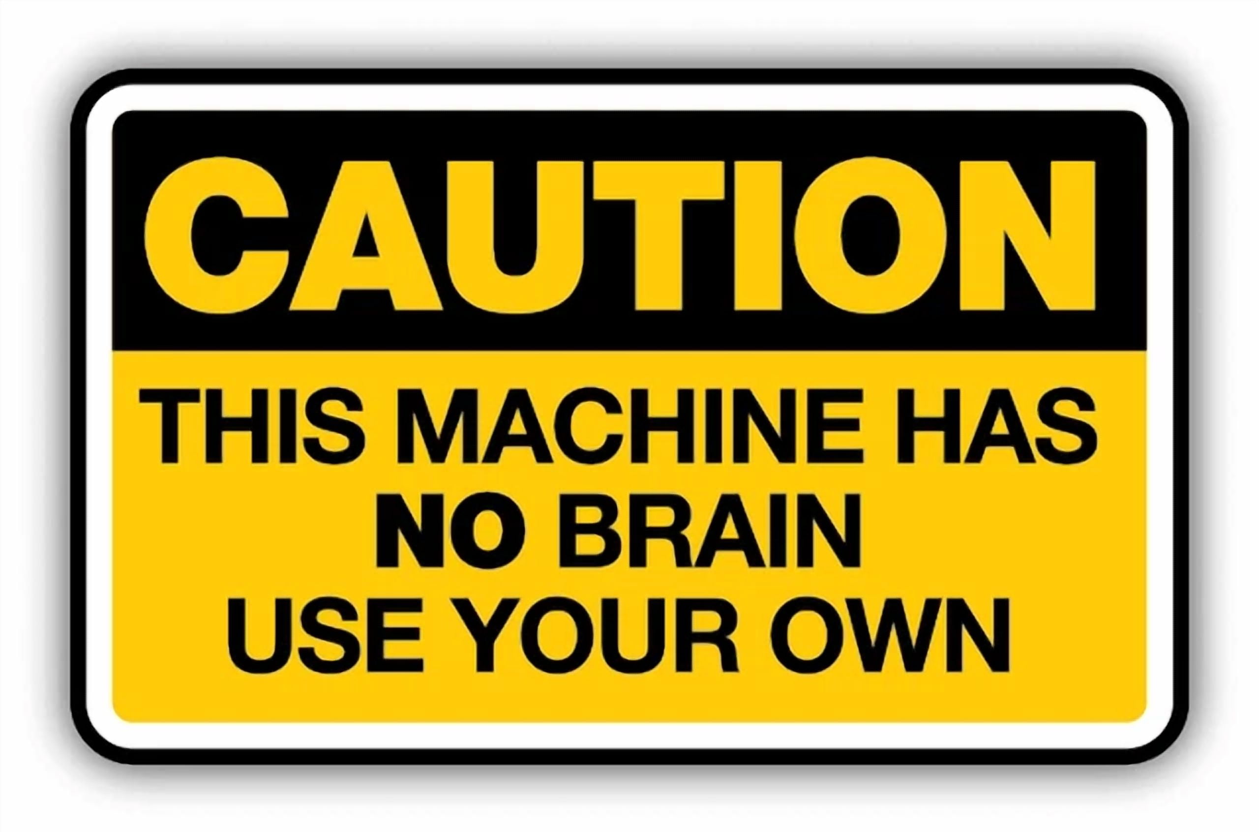 DOPASTICKER Warning Sign Caution This Machine Has No Brain Sticker ...