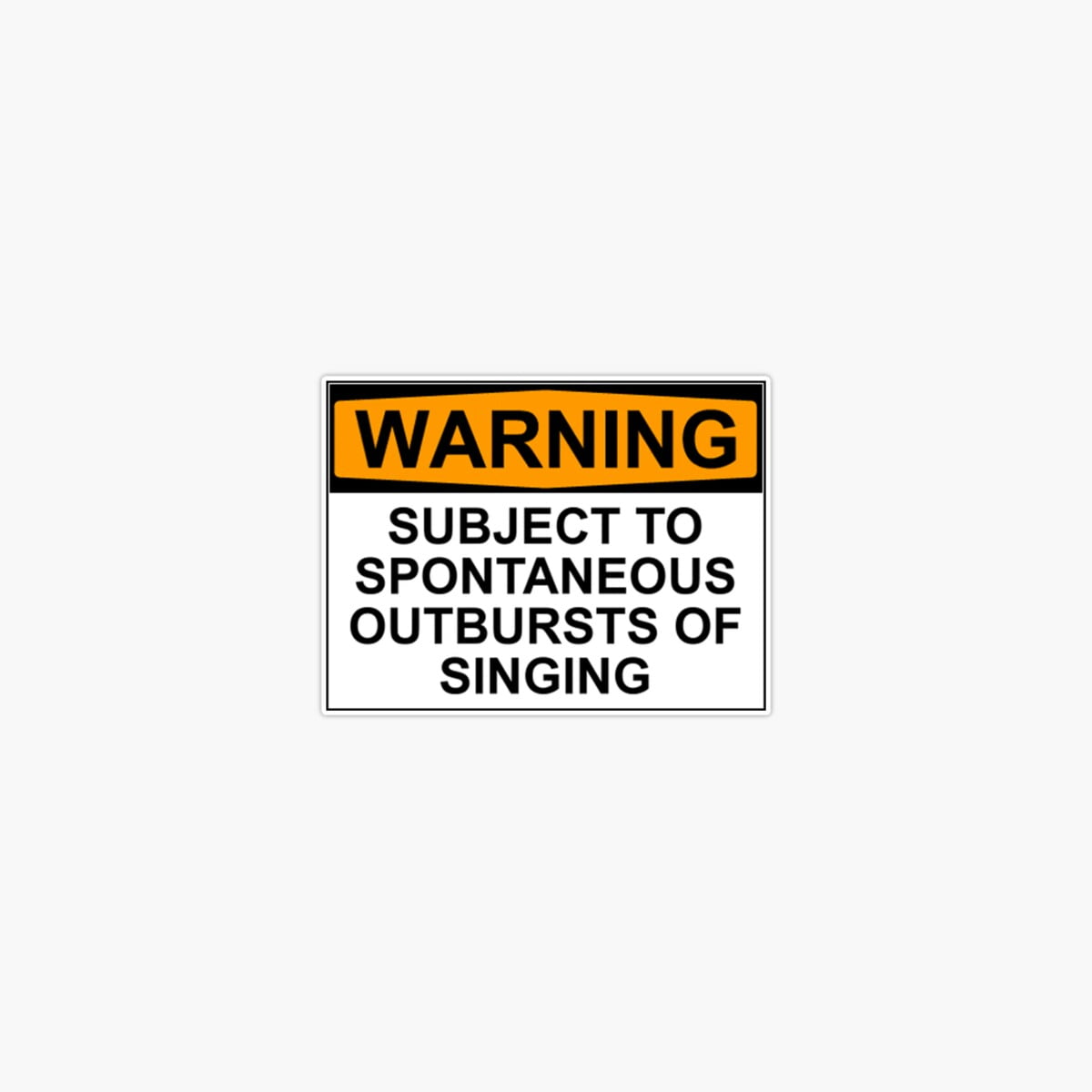 DOPASTICKER Warning: Subject To Spontaneous Outbursts Of Singing ...