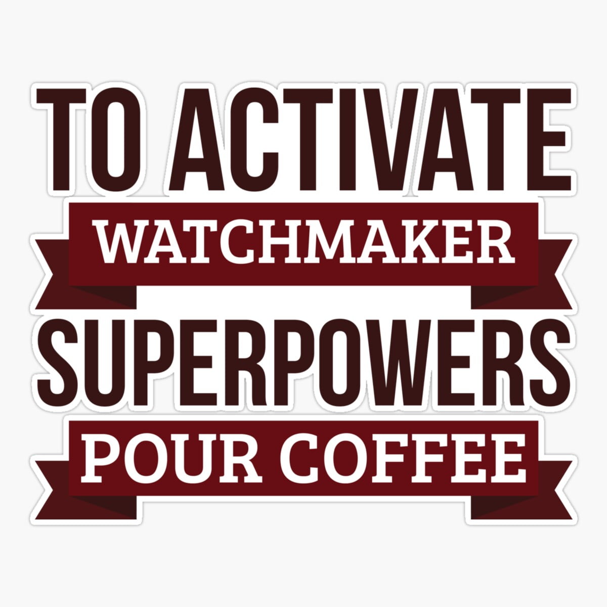 DOPASTICKER Watchmaker Gift, To Activate Watchmaker Superpowers Pour ...