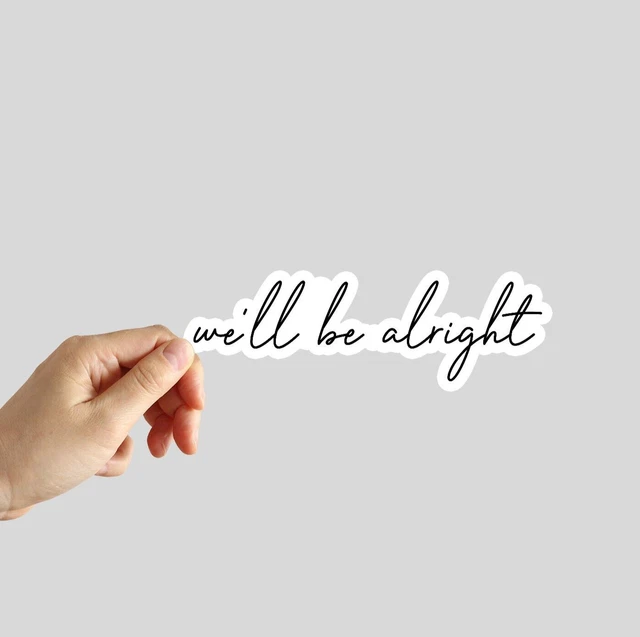 DOPASTICKER We'Ll Be Alright Sticker Positivity Sticker Phone Decal ...