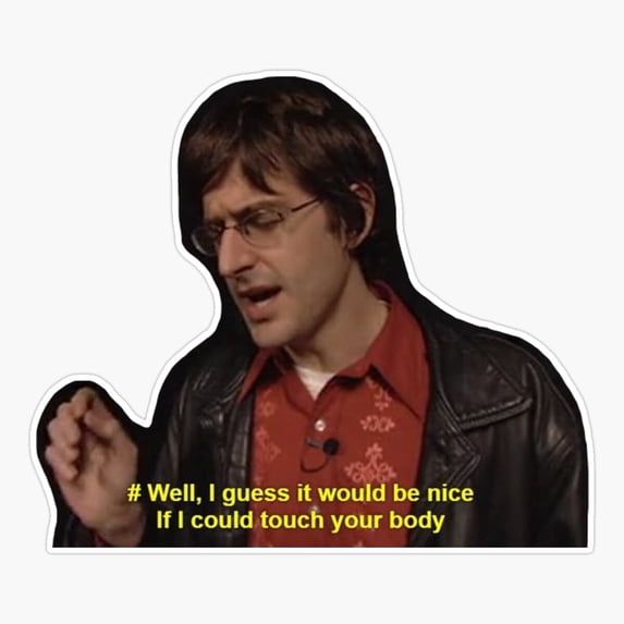 DOPASTICKER Well I Guess It Would Be Nice, If I Could Touch Your Body ...