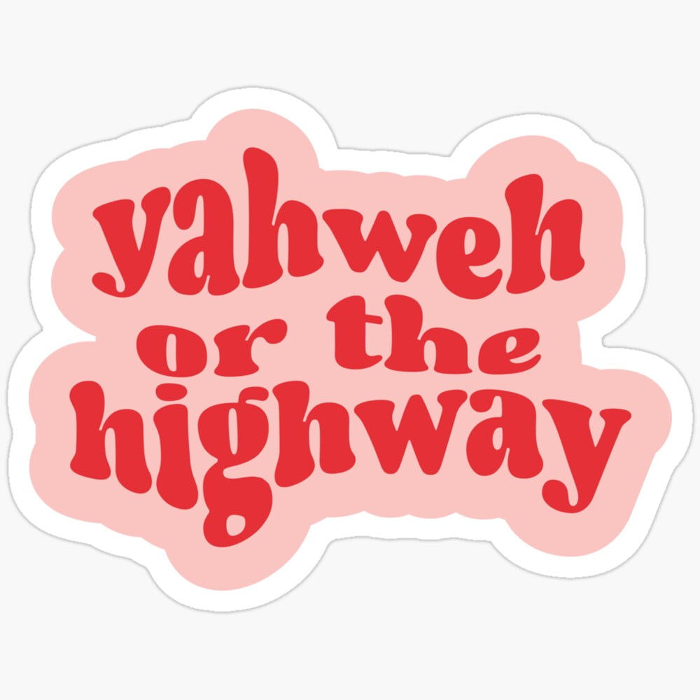 DOPASTICKER Yahweh Or The Highway - Perfect Birthday Gift Everyone ...