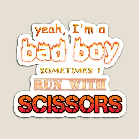 DOPASTICKER Yeah I'M A Bad Boy, Sometimes I Run With Scissors Sticker ...