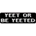 DOPASTICKER Yeet Or Be Yeeted Sticker Phone Sticker, Latop Sticker ...