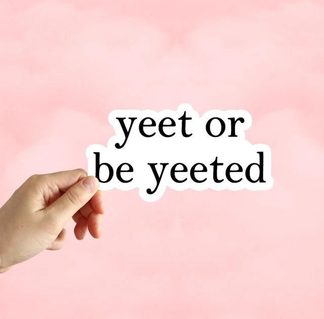 DOPASTICKER Yeet Or Be Yeeted Stickerlaptop Notebook Sticker Phone ...