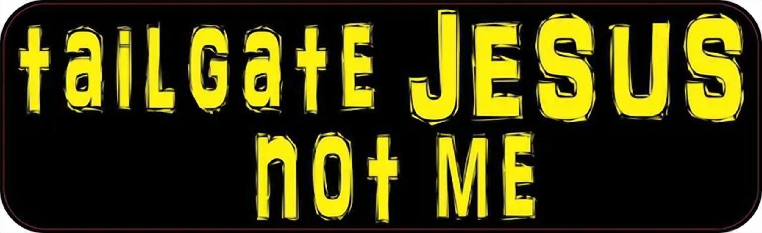 DOPASTICKER Yellow Tailgate Jesus Not Me Sticker Phone Sticker, Latop ...