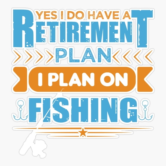 DOPASTICKER Yes I Do Have A Retirement Plan I Plan On Fishing Sticker ...