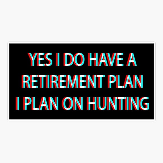 DOPASTICKER Yes I Do Have A Retirement Plan I Plan On Hunting Sticker ...