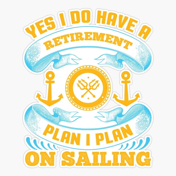 DOPASTICKER Yes I Do Have A Retirement Plan, I Plan On Sailing Sticker ...