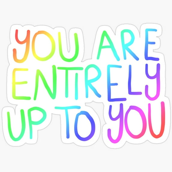 DOPASTICKER You Are Entirely Up To You Sticker Phone Sticker, Latop ...