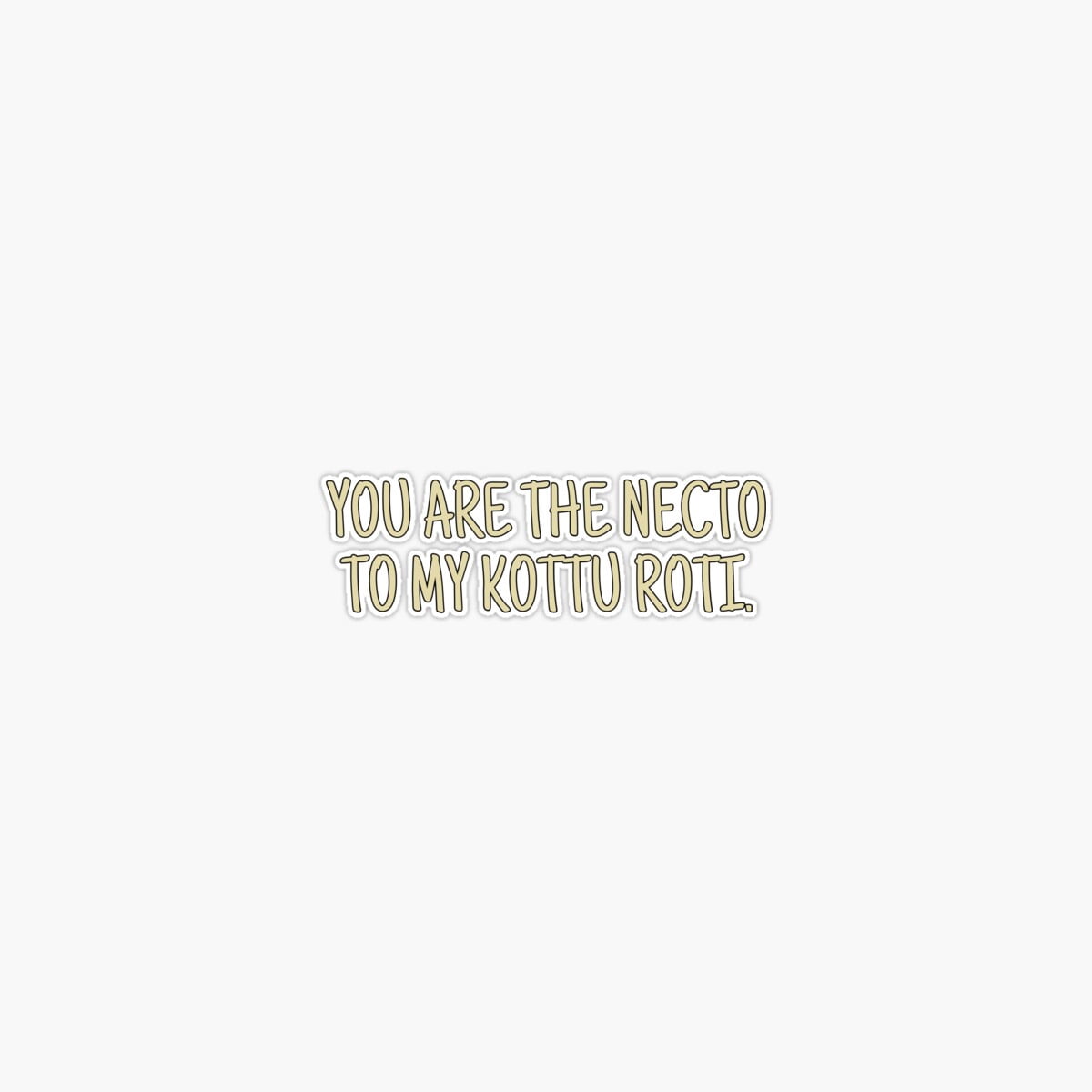 DOPASTICKER You Are The Necto To My Kottu Roti - Tamil Sticker, Phone ...
