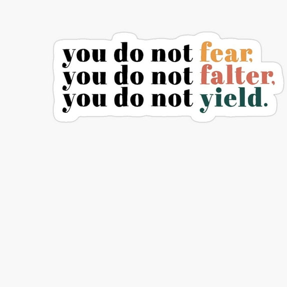 DOPASTICKER You Do Not Fear You Do Not Falter You Do Not Yield Sticker ...