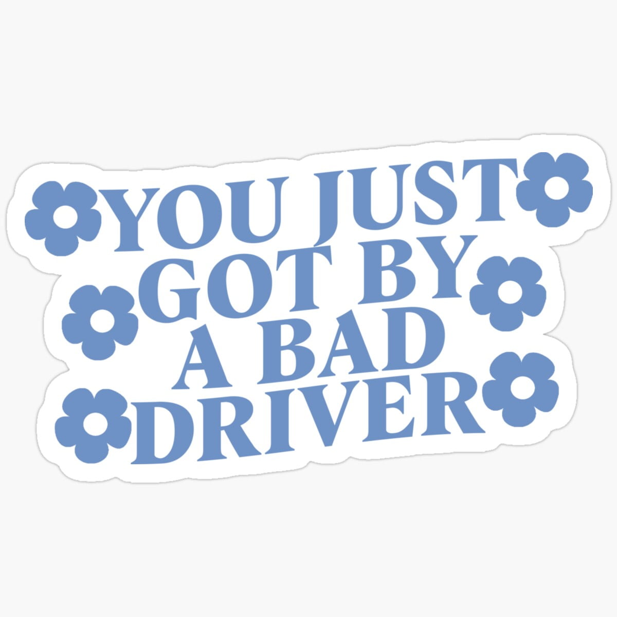 DOPASTICKER You Just Got By A Bad Driver Bad Driver Bumper Sticker ...