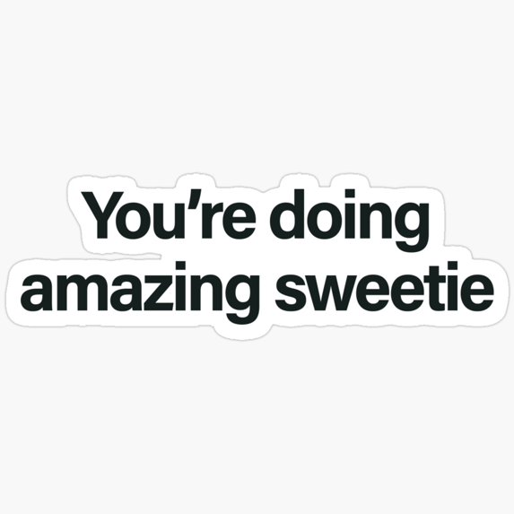 DOPASTICKER You'Re Doing Amazing Sweetie Sticker. Gift You - Decorate ...