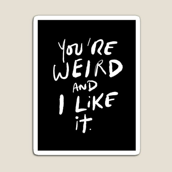 DOPASTICKER You'Re Weird And I Like It Sticker - 1864 Hot Trending ...