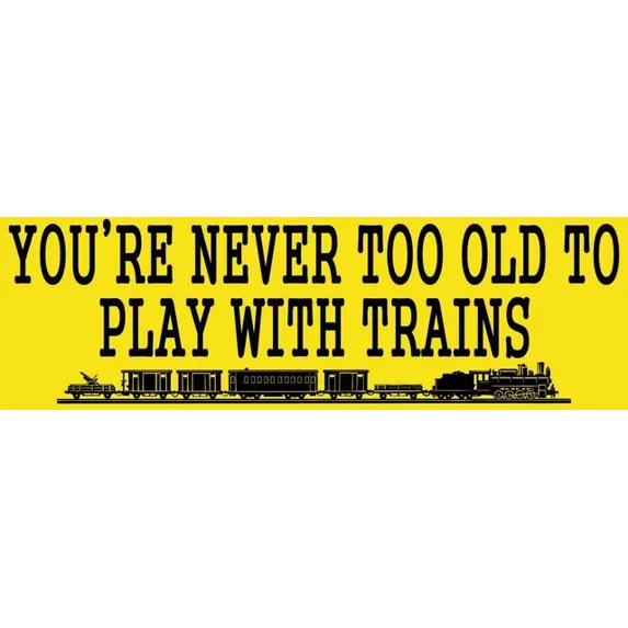 DOPASTICKER Youre Never To Old To Play With Trains Sticker Phone ...