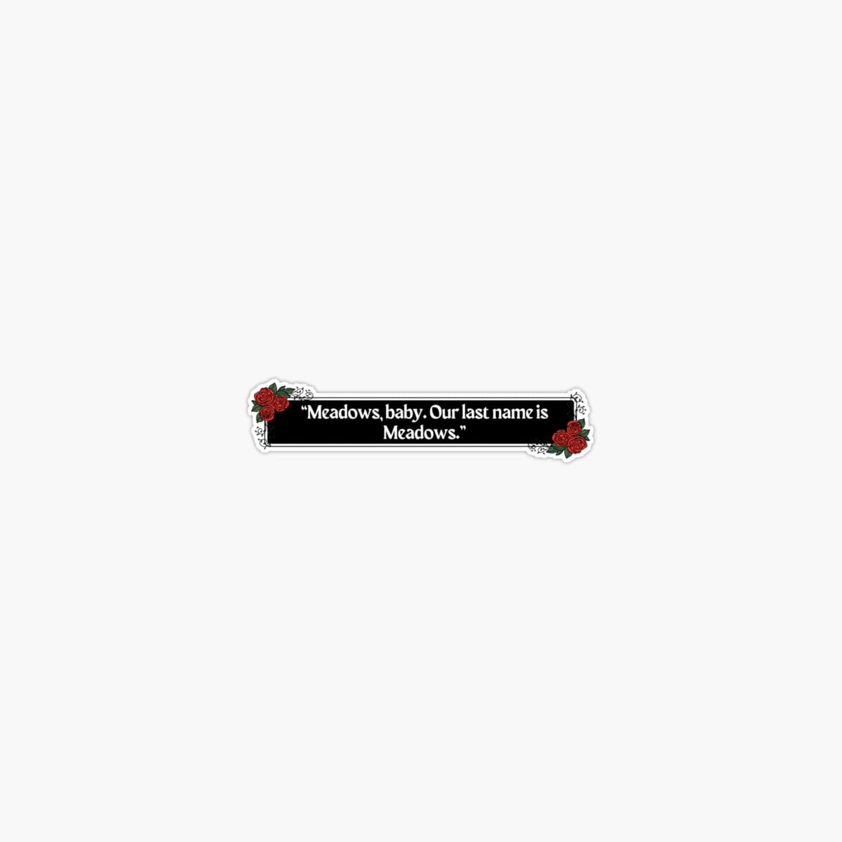 DOPASTICKER Zade Meadows, Meadows Baby Our Last Name Is Meadows ...
