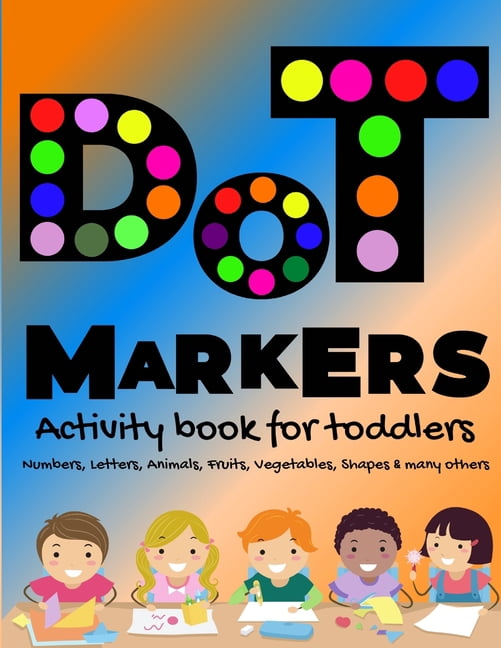 DOT Markers Activity Book for Toddlers : ABC Alphabet Dot Marker Book ...
