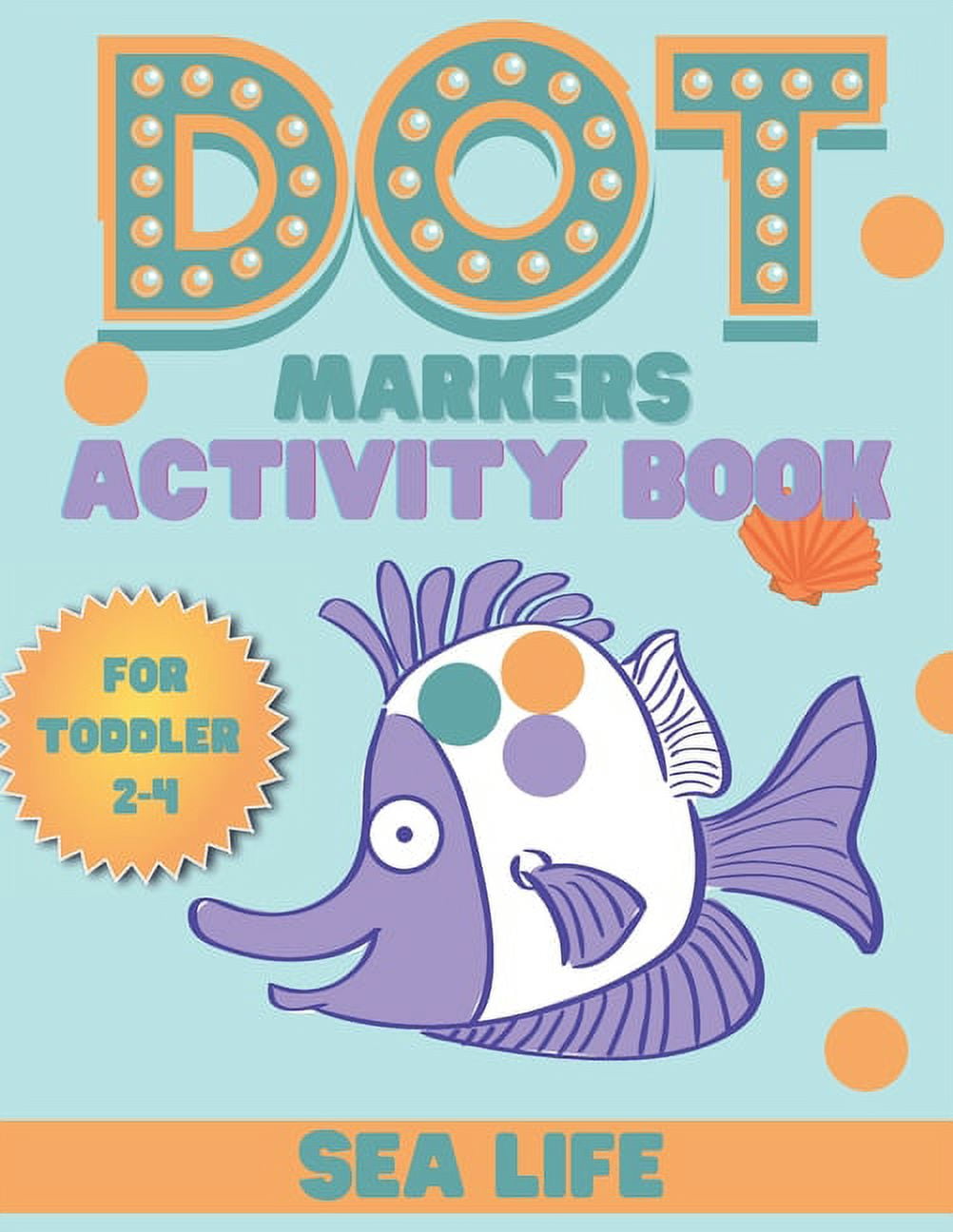 DOT markers activity book sea life: A Sea Life Dab And Dot Art Coloring ...