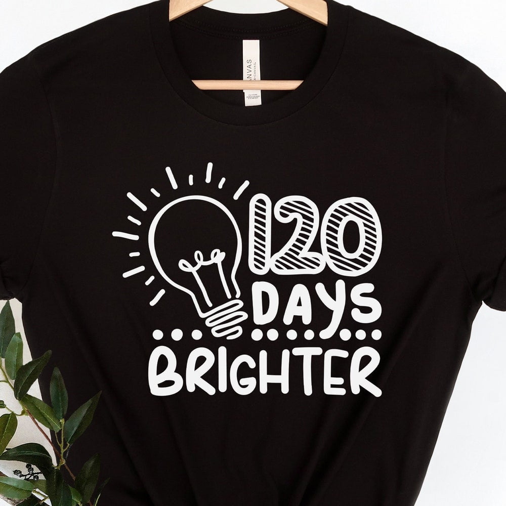 DOVU 120 Days Brighter Shirt, 120 Days Of School, Teacher Gifts, Teacher Appreciation, 120 Days ...