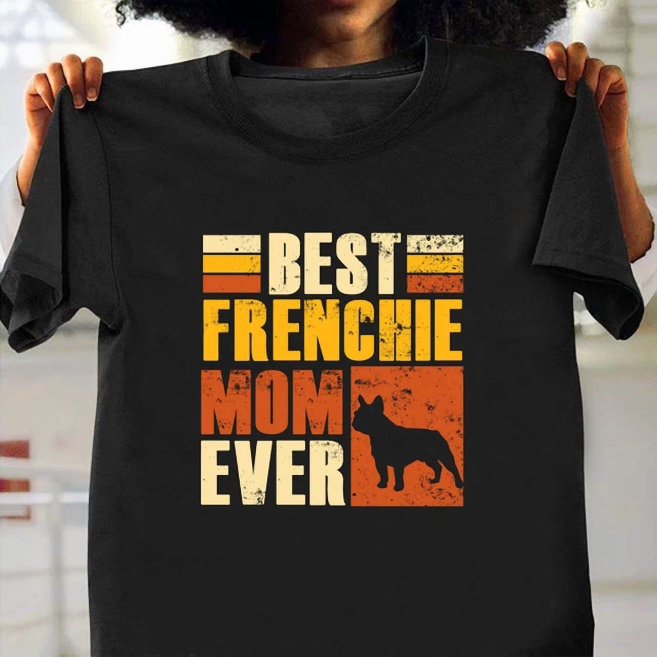 DOVU Best Frenchie Mom Ever Dog Lover Dog Mom Unisex S-5XL Hot Trending ...
