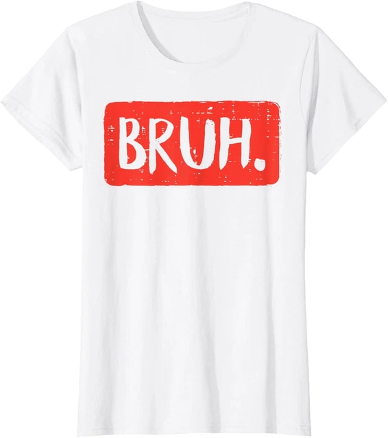 DOVU Bruh Funny Saying Bro Mom Slang Crewneck T-Shirt Unisex S-5XL Hot ...