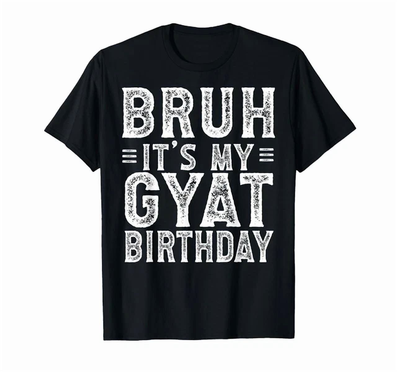 DOVU Bruh It'S My Gyat Birthday Funny Gen Alpha T-Shirt Unisex S-5XL ...