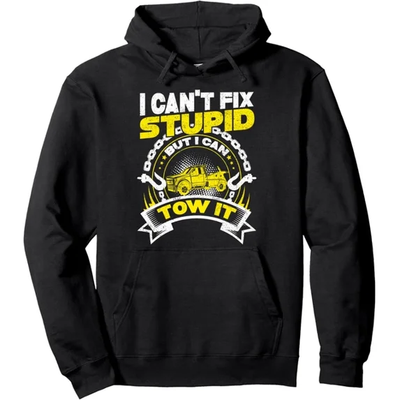 DOVU Can'T Fix Stupid But Can Tow It Tow Truck Wreck Unisex Hoodie ...