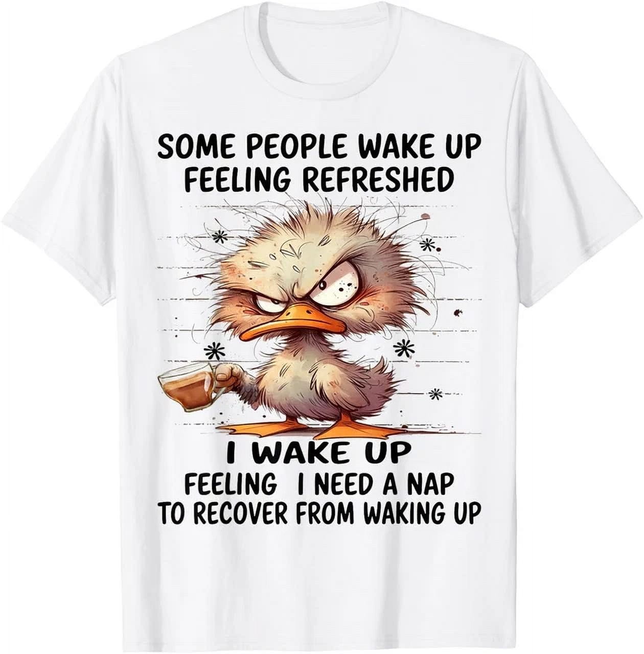 DOVU Cute Duck Some People Wake Up Feeling Refreshed I Wake Up T-Shirt ...