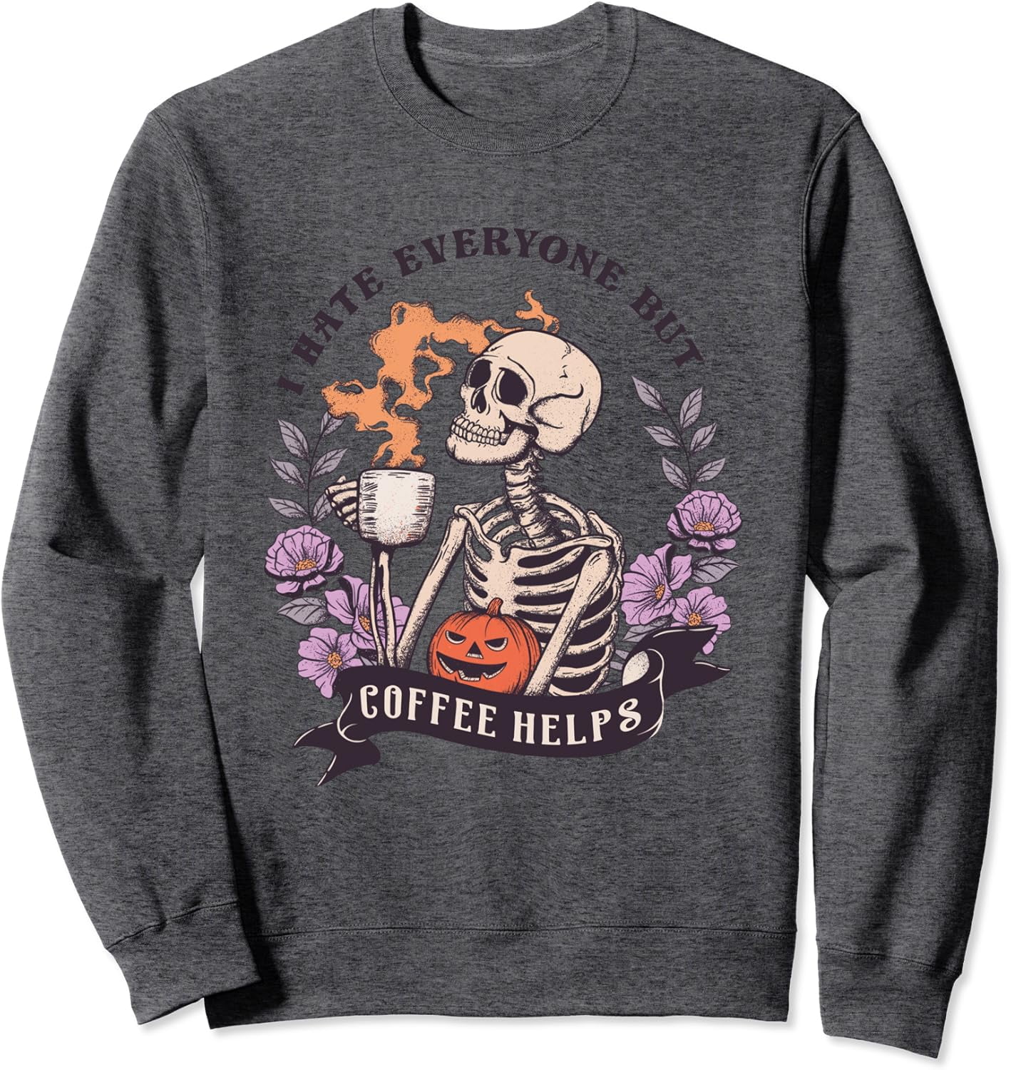 DOVU Cute Skeleton Hal.Low.Een I Hate Everyone, Coffee Helps Family Sweatshirt Trendy Sweatshirt ...