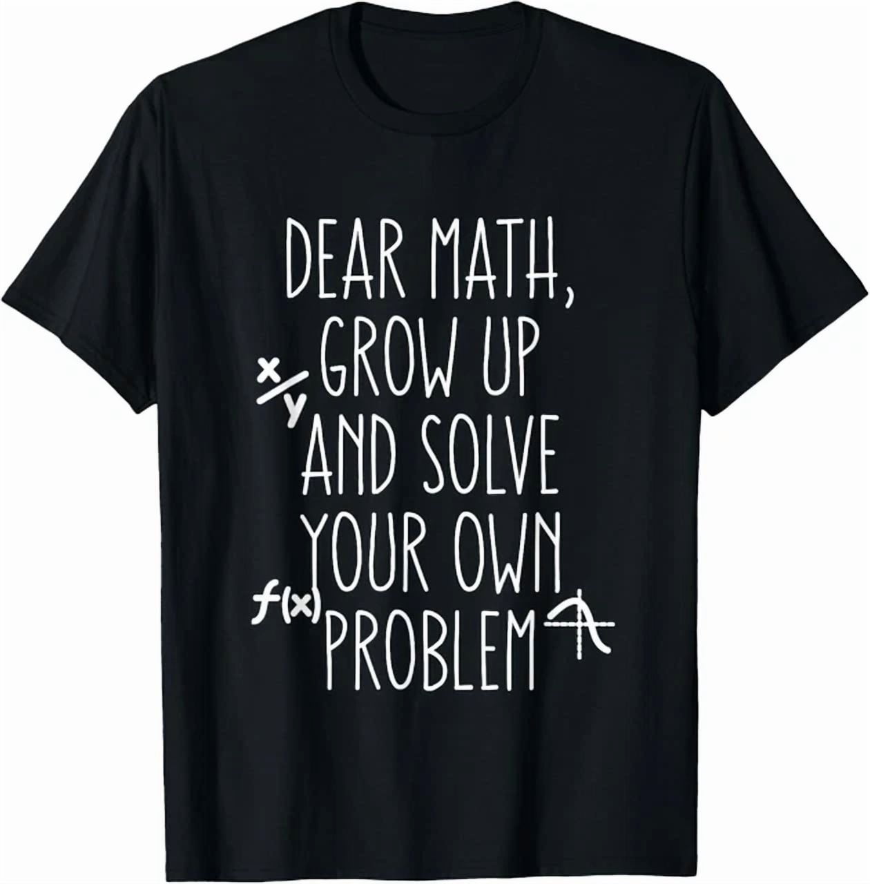 DOVU Dear Math Grow Up And Solve Your Own Problems Trendy T-Shirt ...