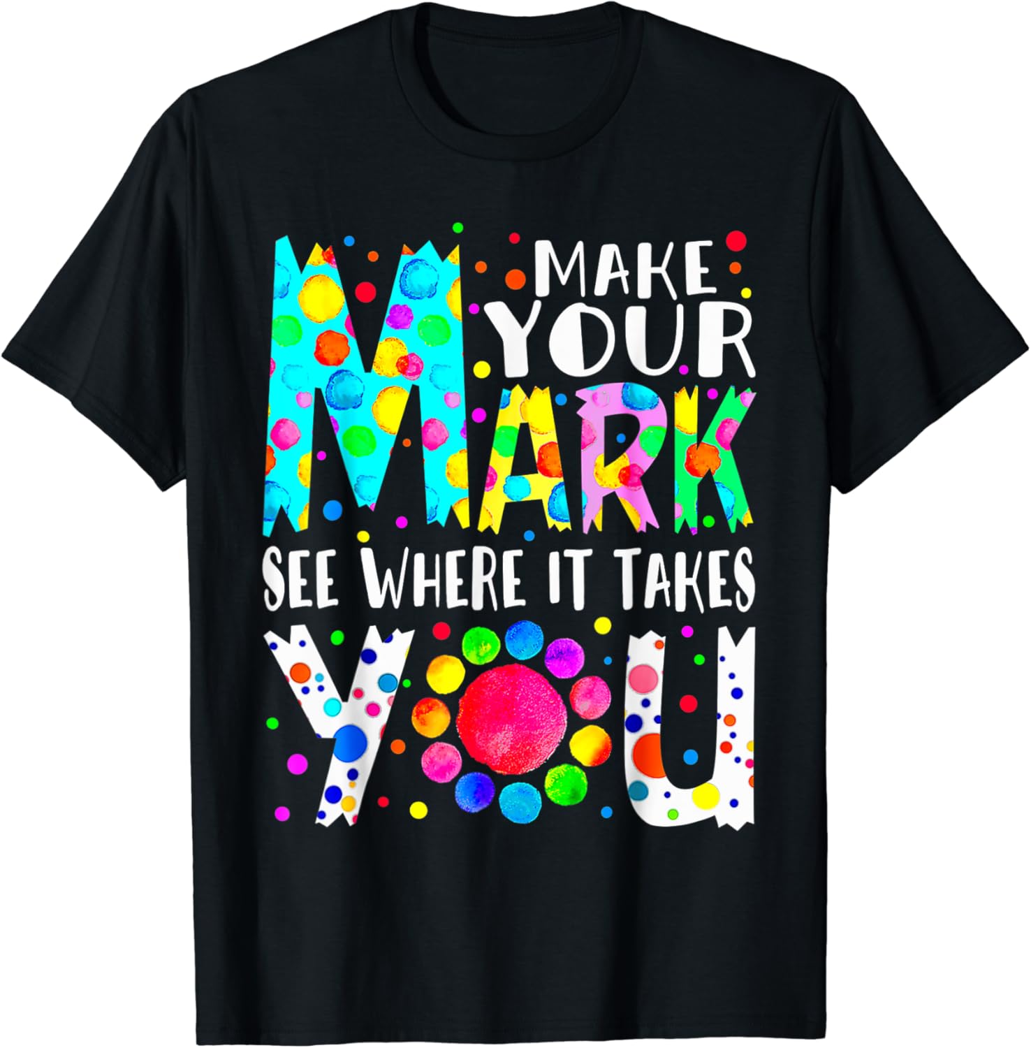 DOVU Dot Day International Dot Day Make Your Mark Dot Day T-Shirt ...