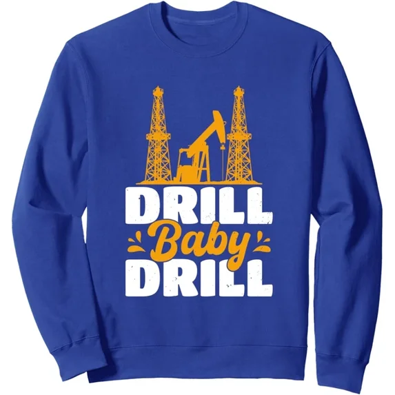 DOVU Drill Baby Drill Oil Rig Oil Field Trash America Unisex Crewneck ...