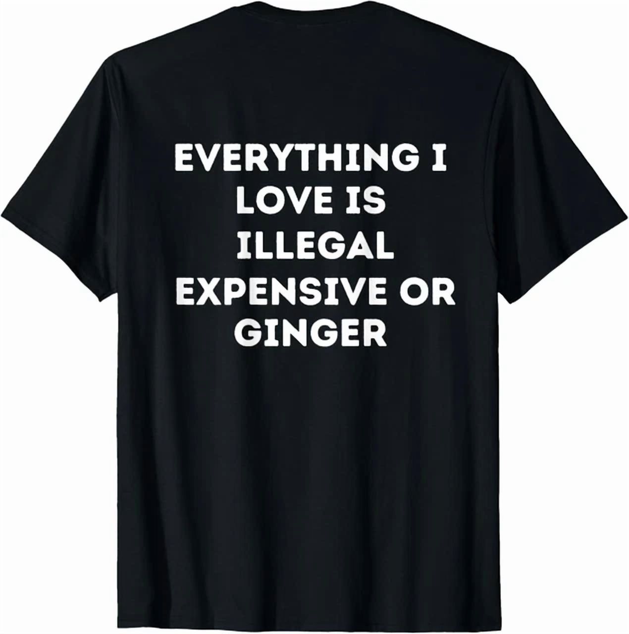 DOVU Everything I Love Is Expensive Or Ginger Girlfriend T-Shirt Unisex ...